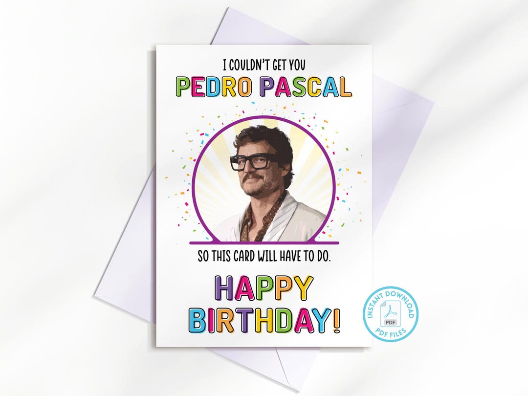 PRINTABLE Pedro Pascal Happy Birthday Card, Pedro Pascal Card, Last of ...