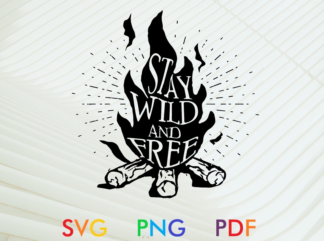 Stay Wild Svg, Stay Wild Png, Stay Wild Pdf, Stay Wild Pdf Svg, Stay ...