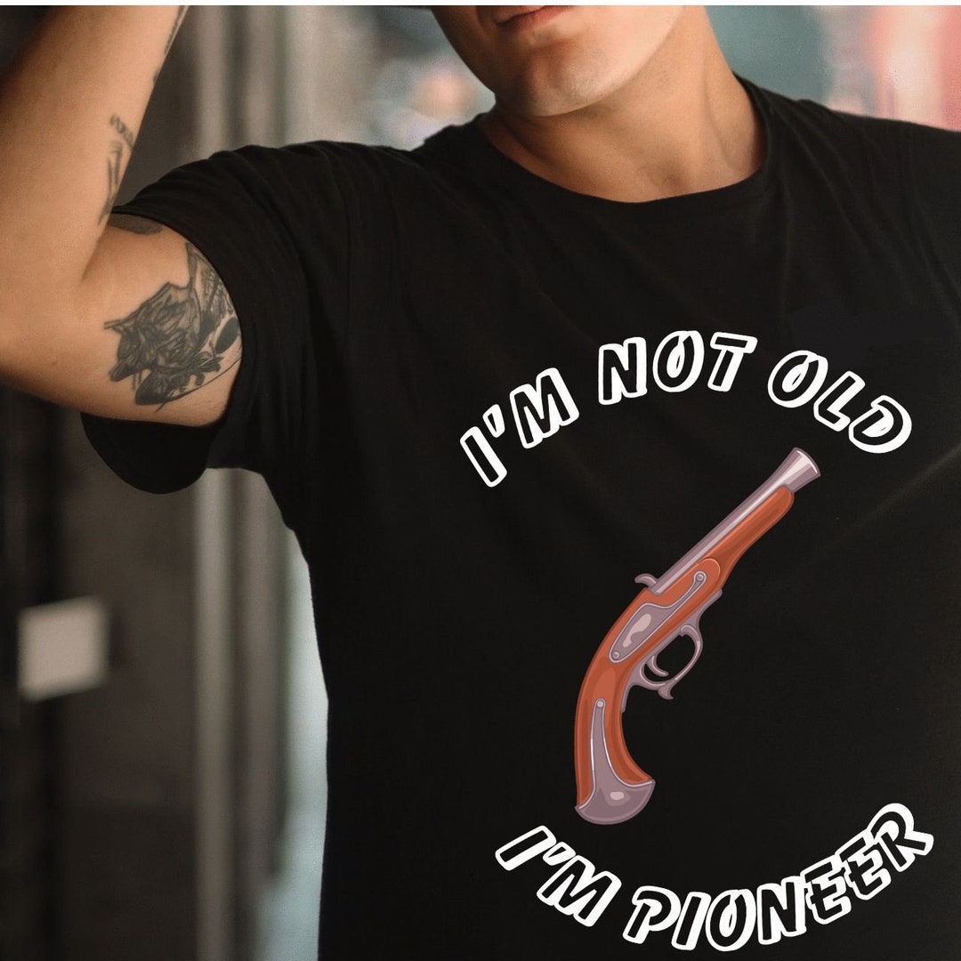 Classic T-shirt for Flintlocks Lover, I'm Not Old, I'm Pioneer T-shirt ...