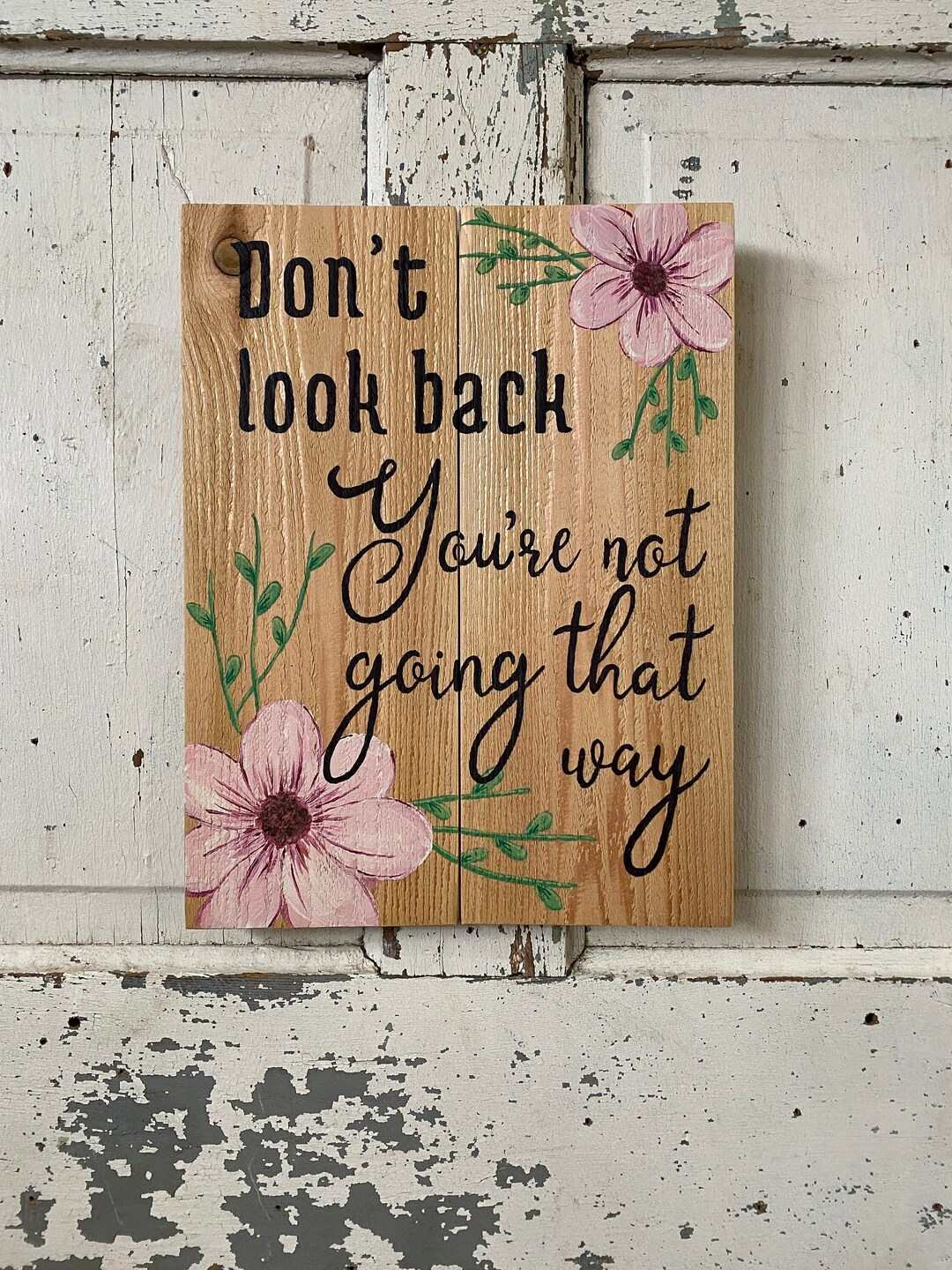 Inspirational Quote Phrase Wood Sign Hand Painted With Flowers "don't ...