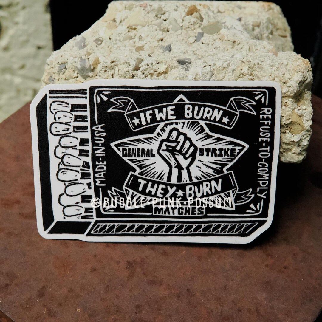 Matchbox General Strike Sticker - "if We Burn, They Burn" Matches ...