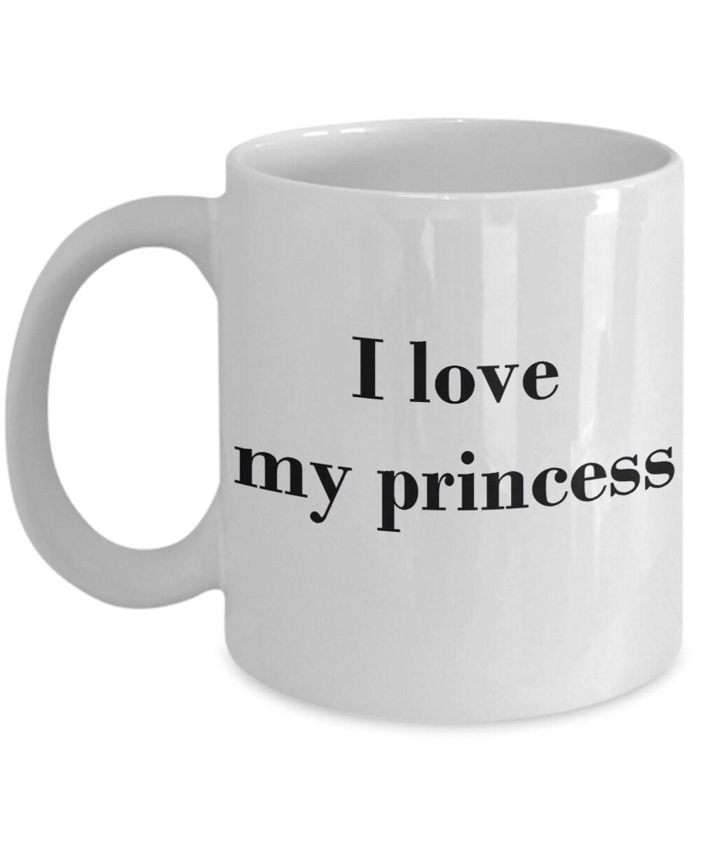 Funny Princess Mug - I Love My Princess Coffee Cup Sweetheart - Etsy
