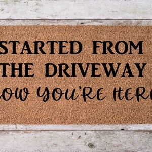 Started From the Driveway Now You're Here Doormat, Drake Doormat, Funny ...
