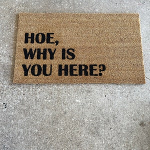 Ho, Why is You Here Doormat | Love and Hip Hop Atlanta Doormat | Joseline Hernandez Quote ...