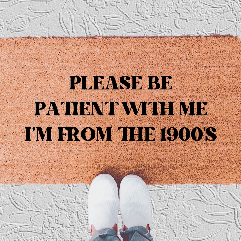 Please Be Patient With Me I'm From the 1900s - Etsy