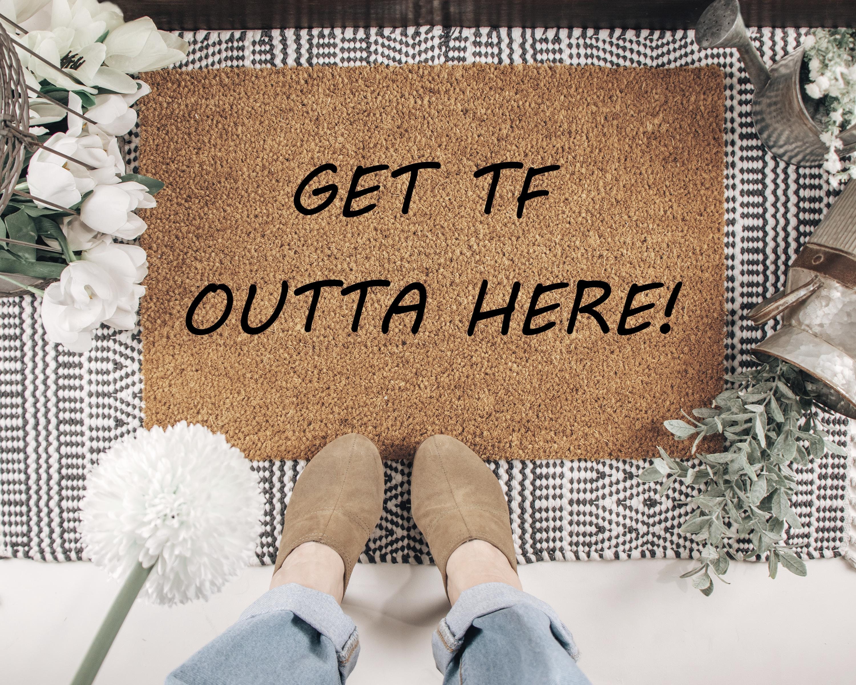 Get TF Outta Here Doormat - Etsy