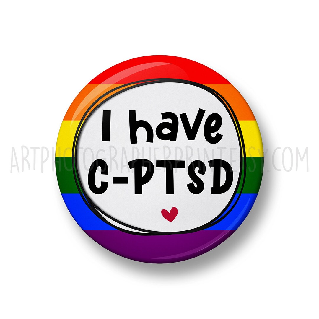 I Have C-PTSD, I Have PTSD Pin Badge, 32mm, Post Traumatic Stress ...