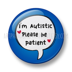I'm Autistic Please Be Patient, Button Badge Pin, 32mm or 44mm ...