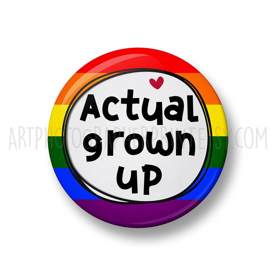 Actual Grown up Pin Button Badge, 32mm or 44mm, Birthday Gift for All ...