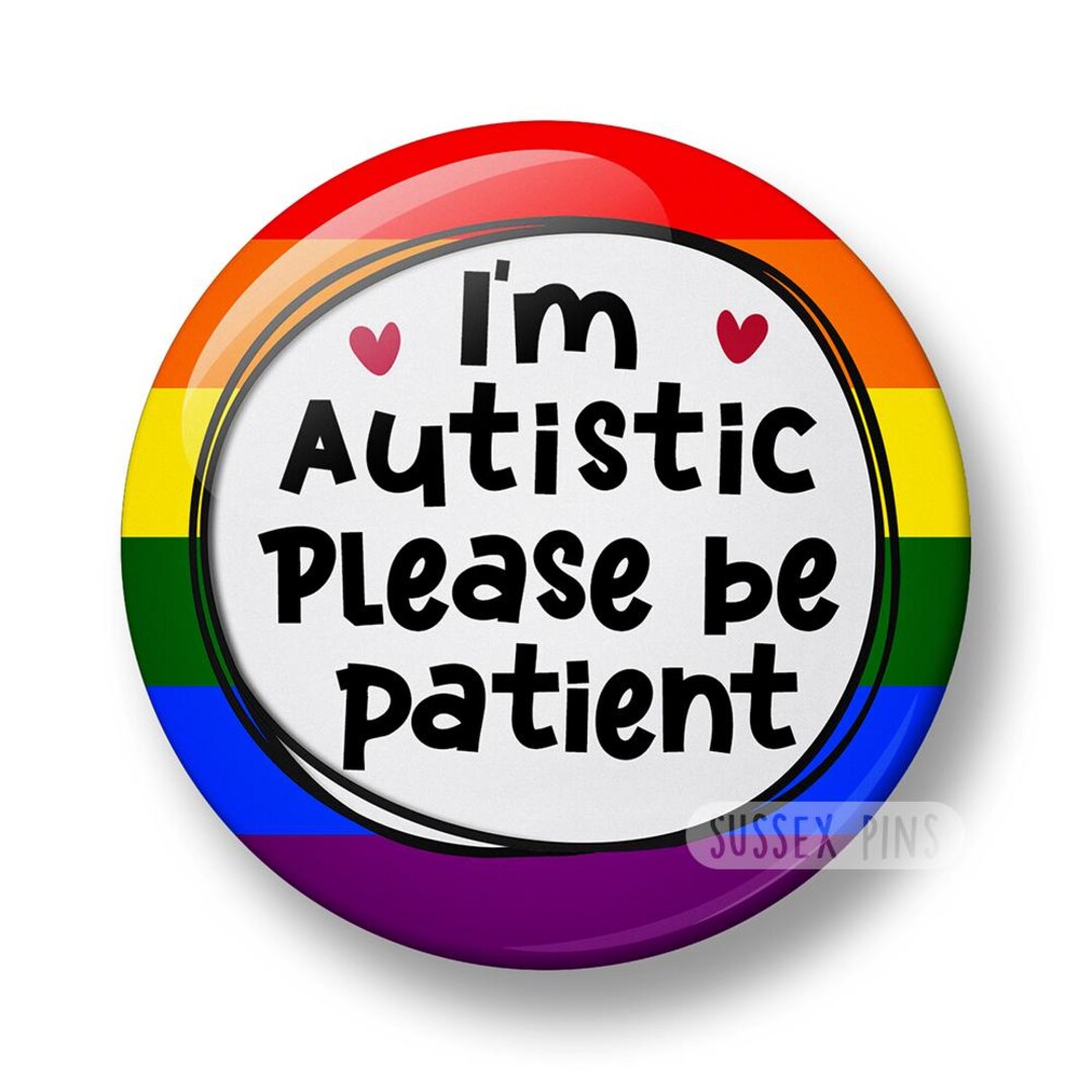I'm Autistic Please Be Patient Pin Badge: Neurodivergent Button Badge ...