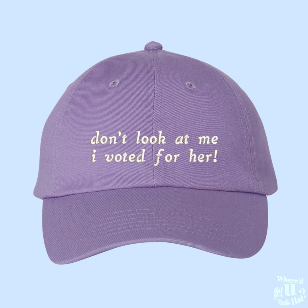 Don't Look at Me I Voted for Her Hat Custom Color Adjustable ...