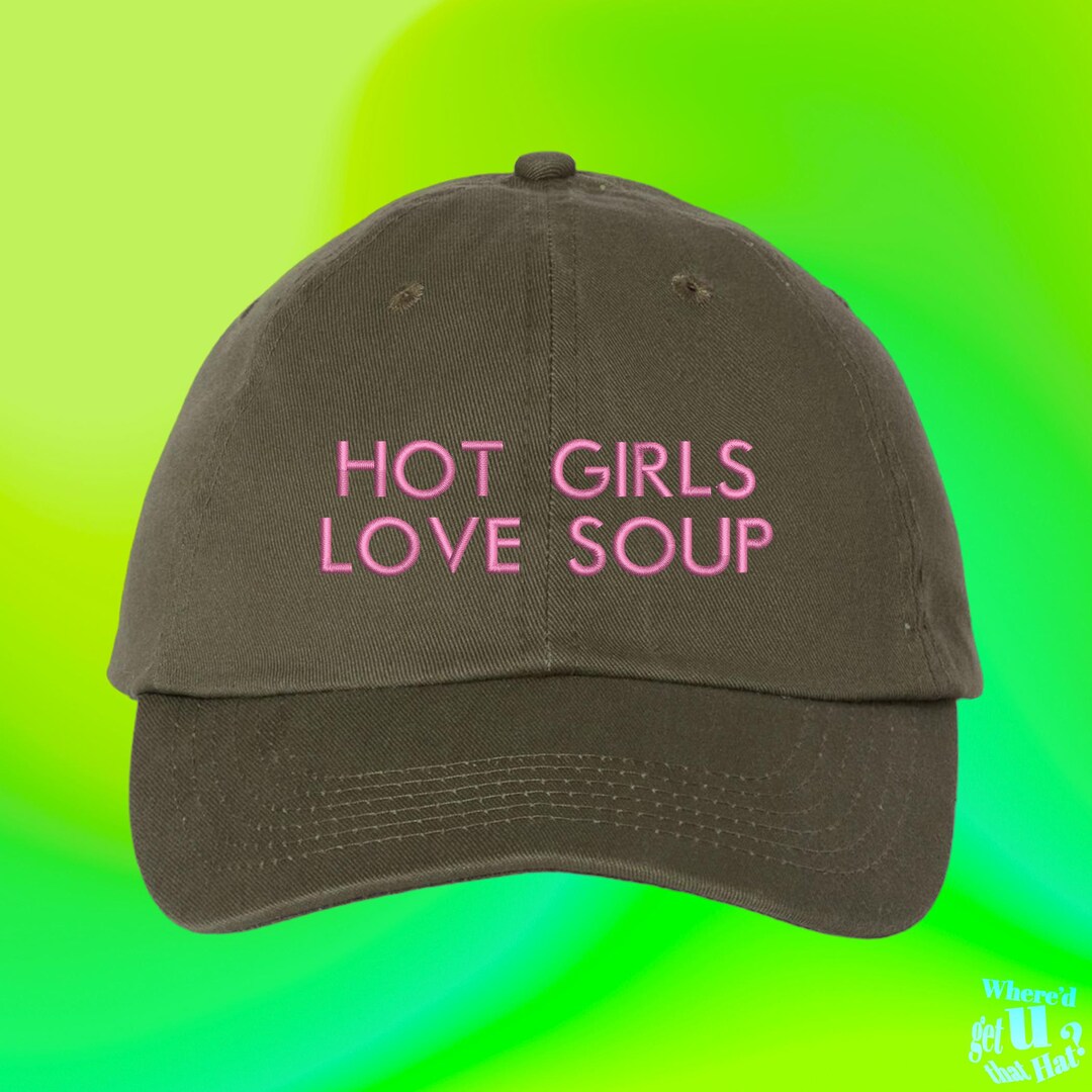 Hot Girls Love Soup Hat Soup Slut Funny Thanksgiving Custom Color ...