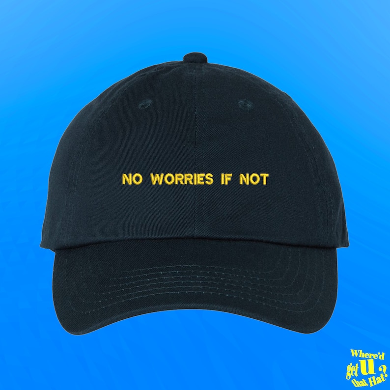 No Worries If Not Hat Office Humor Email Response Custom Color ...
