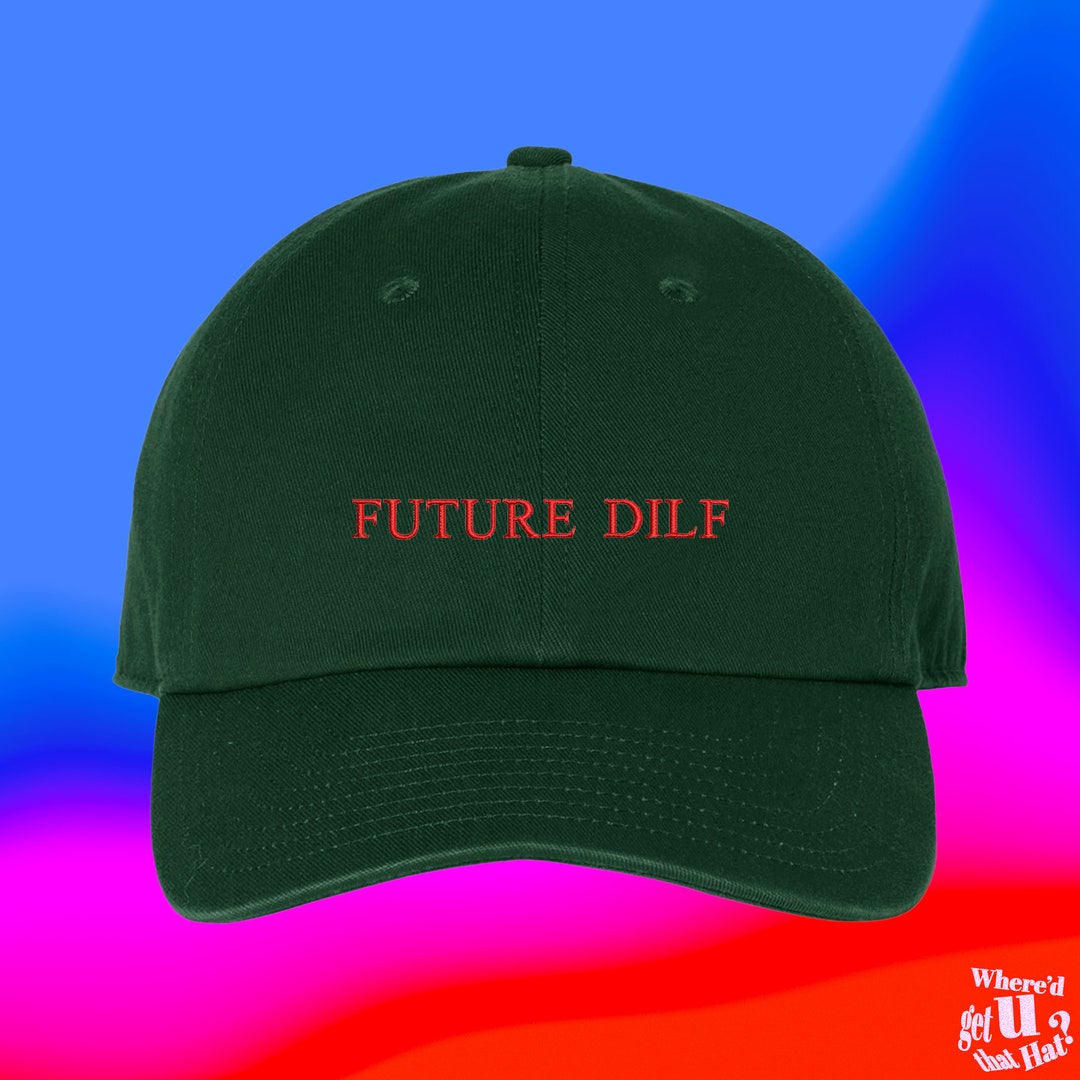 Future Dilf Hat Custom Color Adjustable Embroidered Dad Hat - Etsy