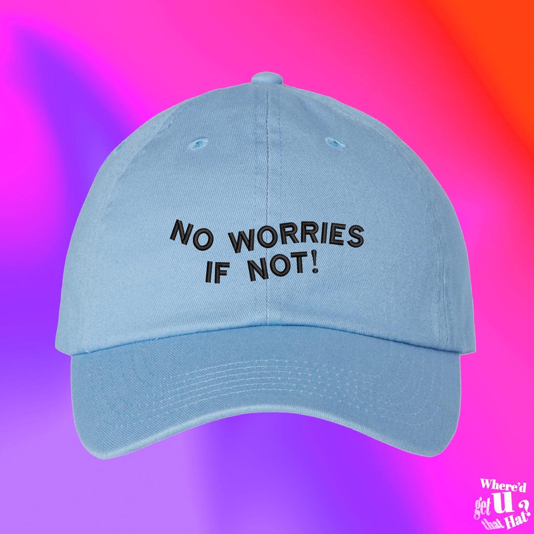 No Worries If Not! Hat Office Humor Email Response Custom Color ...