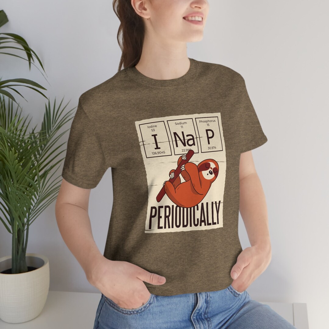 I Nap Periodically, Funny Chemistry Tshirt, College Chem Humor T Shirt ...