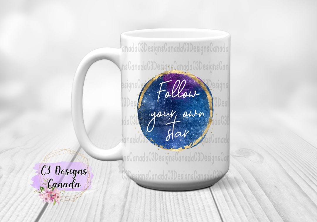 Follow Your Own Star Sublimation PNG, Mug Sublimation PNG ...