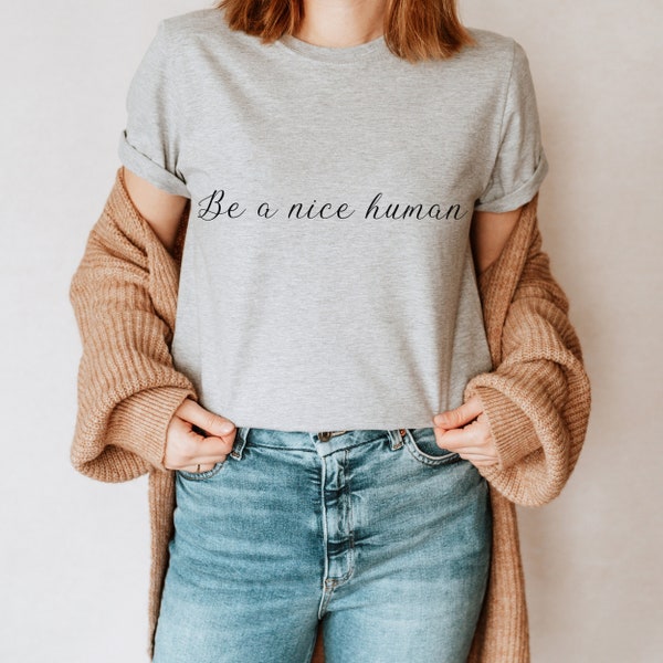 Be a Nice Human Shirt - Etsy