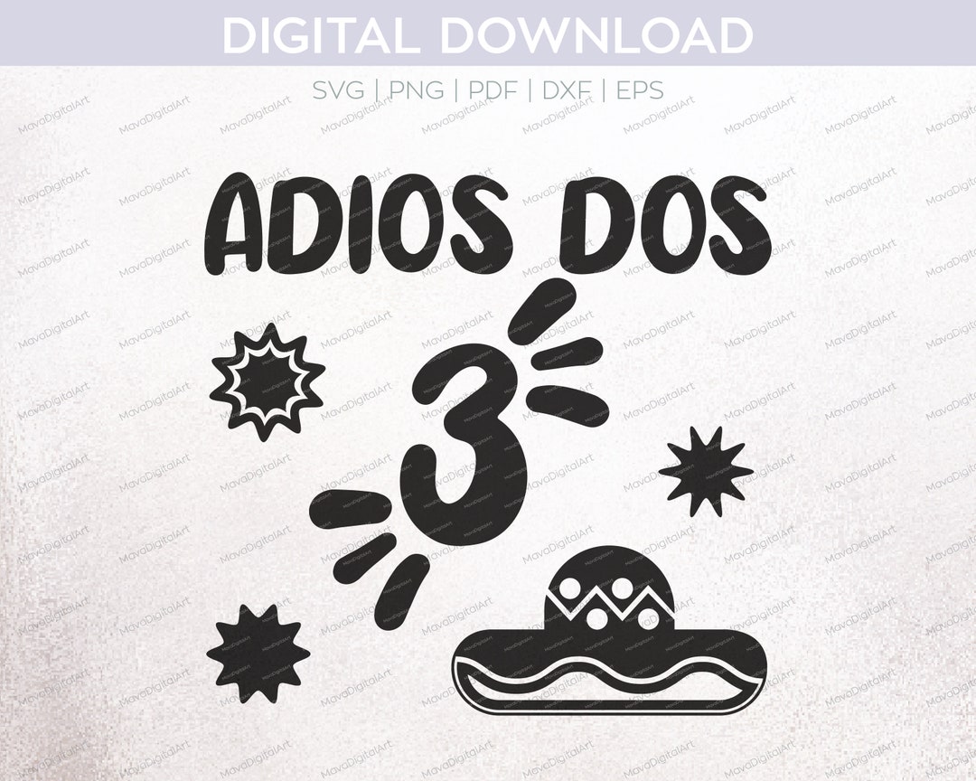 Adios Dos 3 SVG to Cut Out With Cricut or Silhouette, Digital Download ...