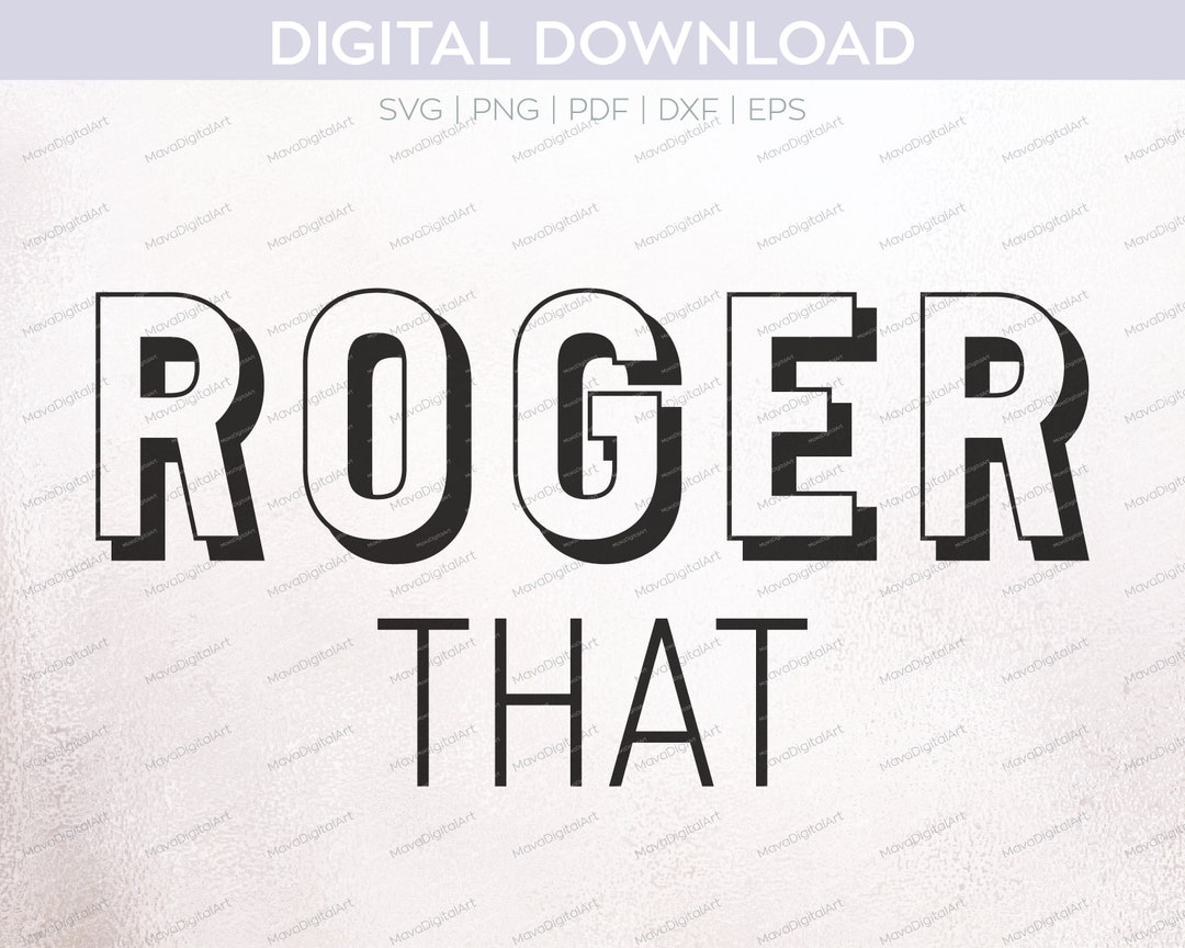 Roger That PNG SVG DXF to Cut Out With Cricut or Silhouette, Digital ...