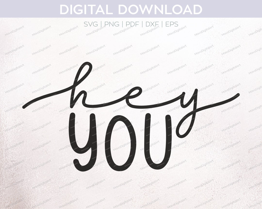 Hey You PNG SVG DXF to Cut Out With Cricut or Silhouette, Digital ...