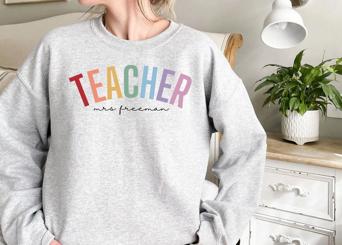 Personalized Teacher Sweatshirt Teacher Shirt Teacher Crewneck Etsy