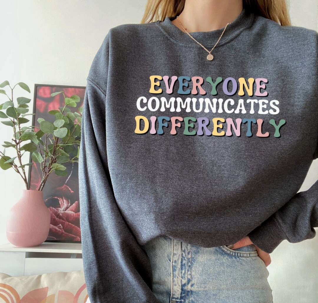 Communicate Differently Shirt Special Education Sweatshirt Autism Shirt ...