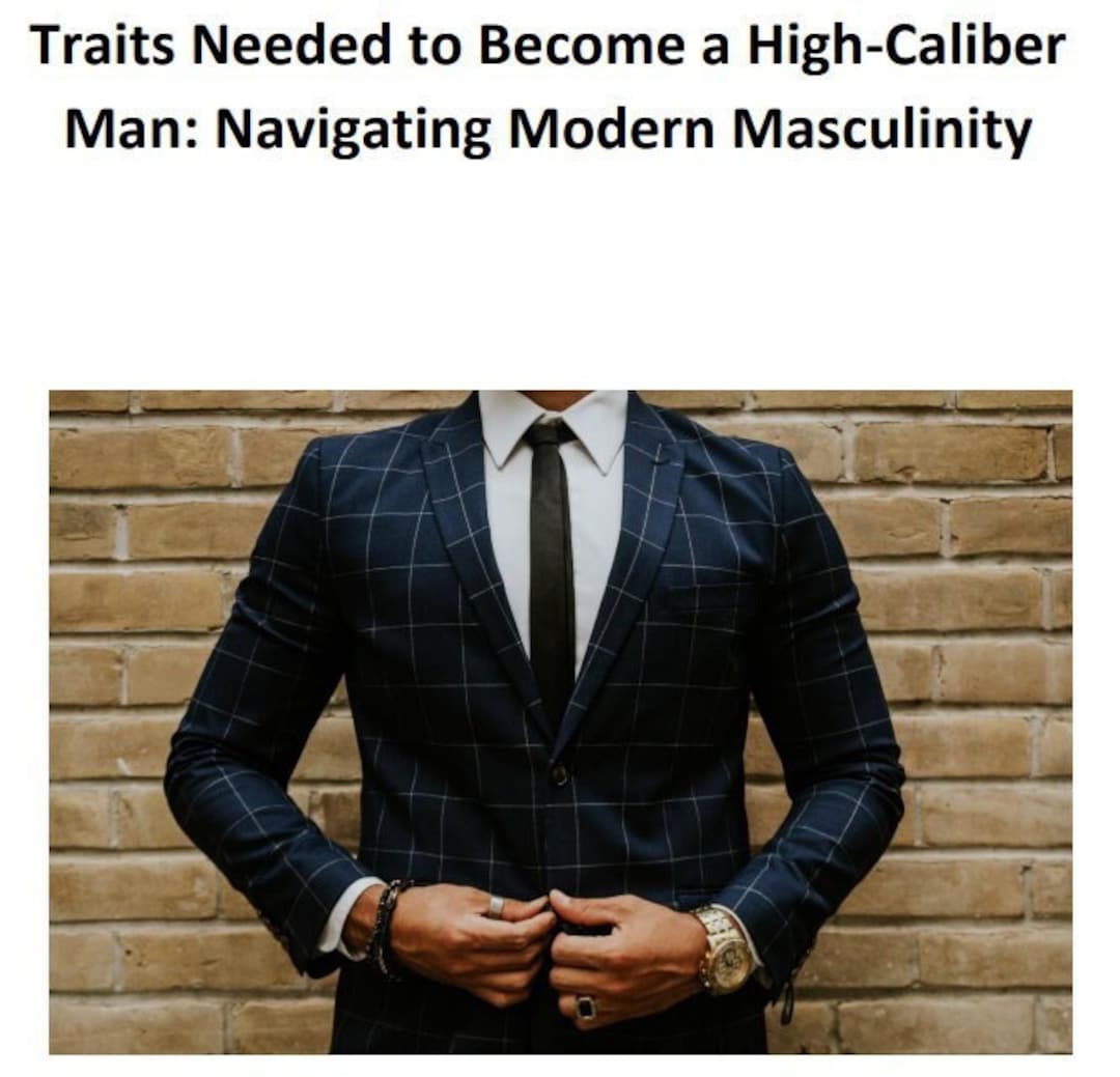 Traits Needed to Become a High-caliber Man Navigating Modern ...
