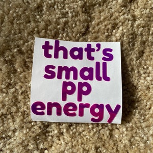 That’s Small PP Energy Vinyl Decal Sticker - Etsy
