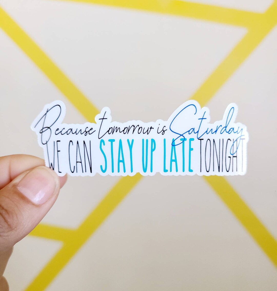 Because Tomorrow is Saturday CELF-5 Cute Sticker Speech - Etsy
