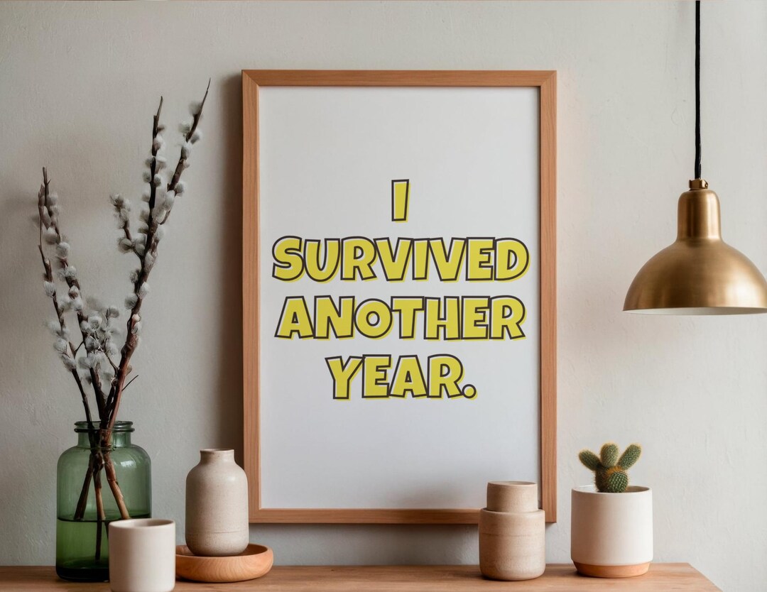 I Survived Another Year Funny Birthday Wall Art - Etsy