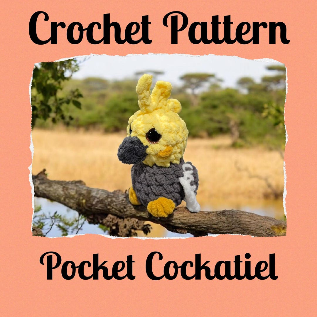 CROCHET PATTERN, Cockatiel, Pocket Bird, Pocket Cockatiel Pattern ...