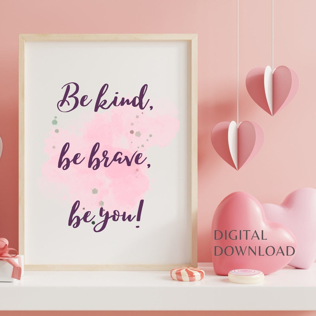 Printable Positive Affirmation Wall Art for Kids - Be, Kind, Be Brave ...
