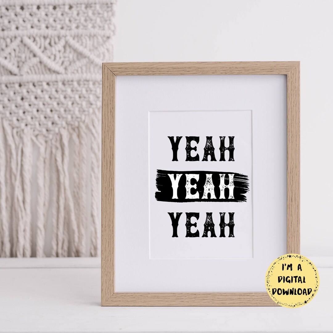 Yeah Yeah Yeah Digital Download Print at Home Statement Wall Art ...