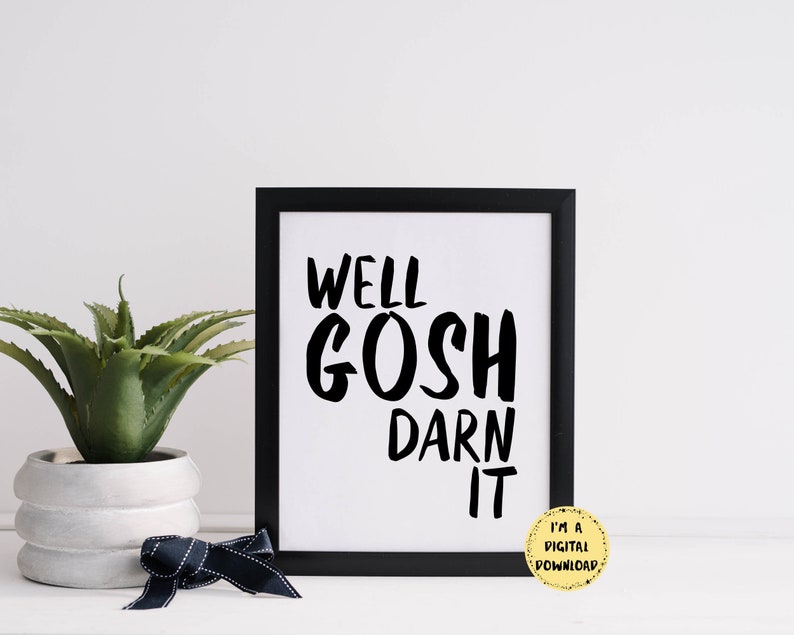 Well Gosh Darn It Digital Download Print at Home Sarcastic Wall Art Fun ...