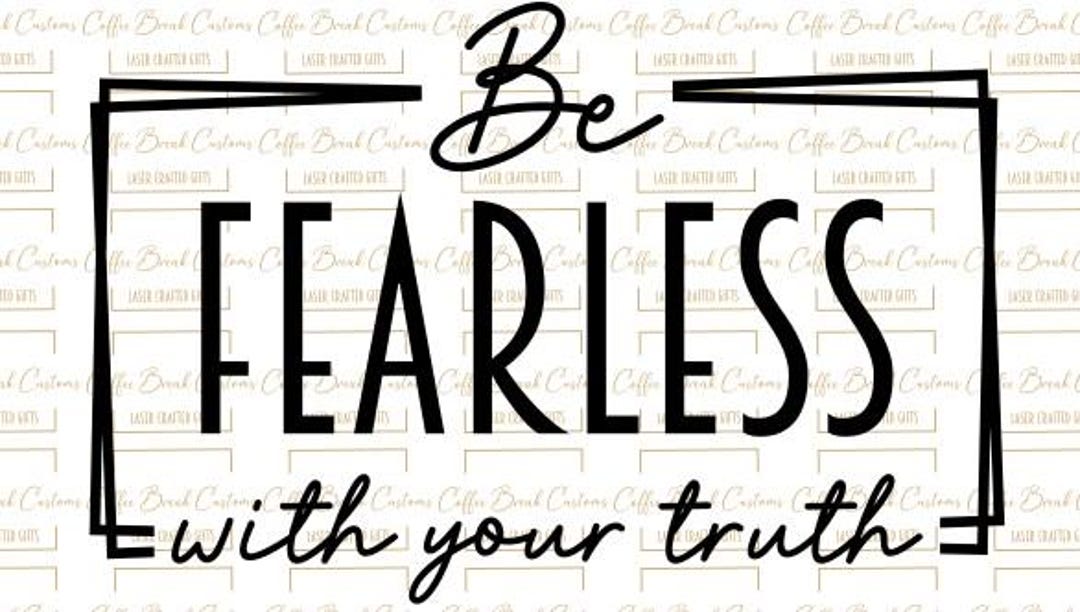 Be Fearless SVG, Be Fearless With Your Truth Digital File Download ...
