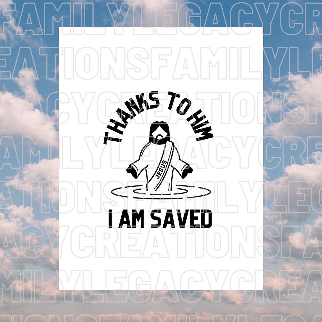 Thanks to Jesus - I Am Saved SVG & PNG Digital File - Etsy