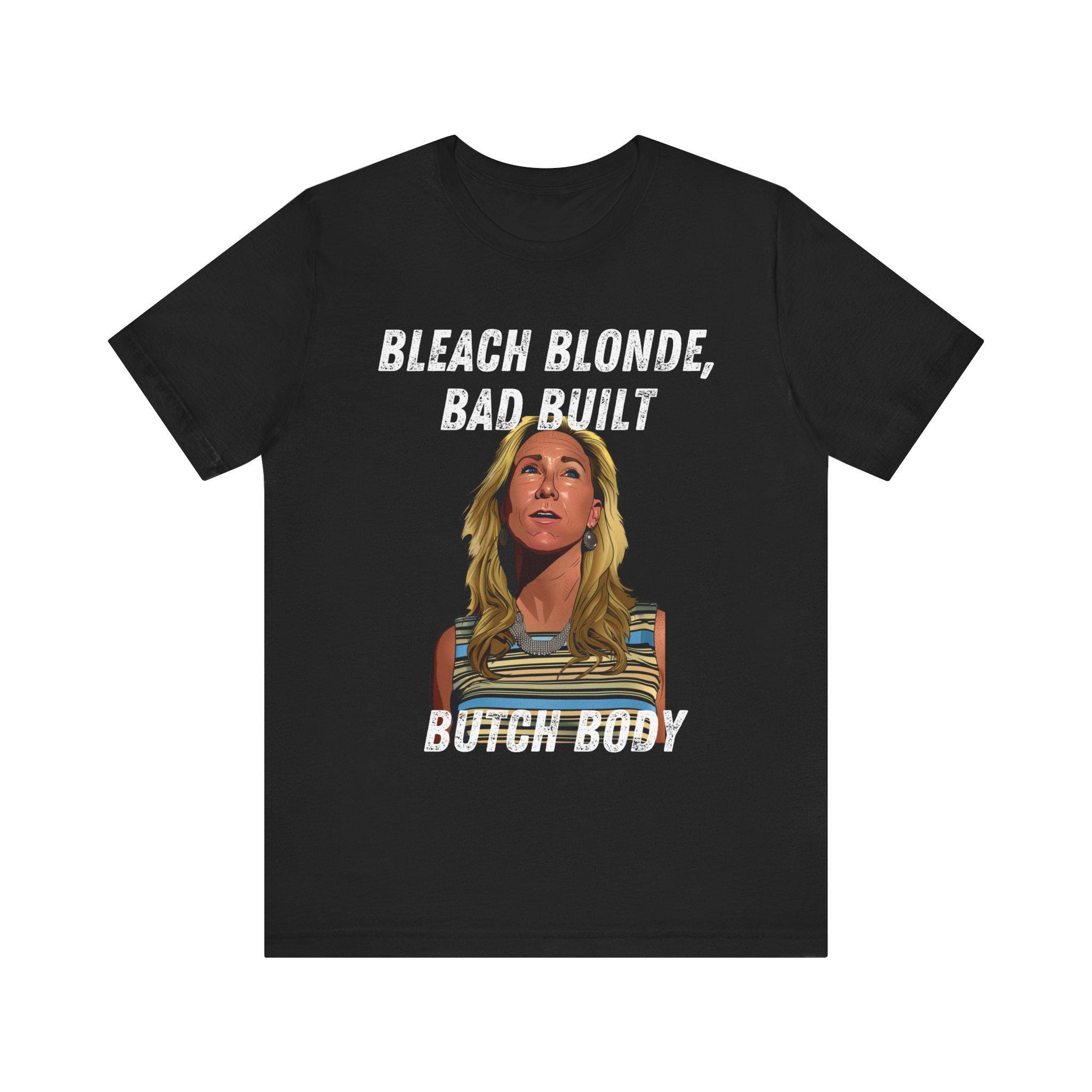 Bleach Blonde, Bad Built, Butch Body Unisex Jersey Short Sleeve Tee ...