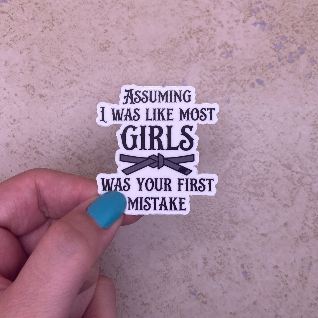 Jiu Jitsu Sticker, Assuming I Was Like Most Girls Was Your First ...