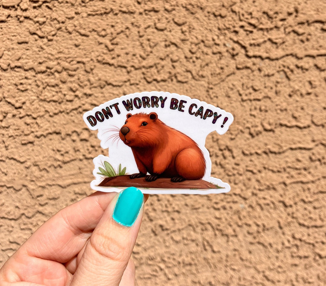 Capybara Sticker, Don't Worry Be Capy, Capybara Pun Sticker, Funny Capy ...