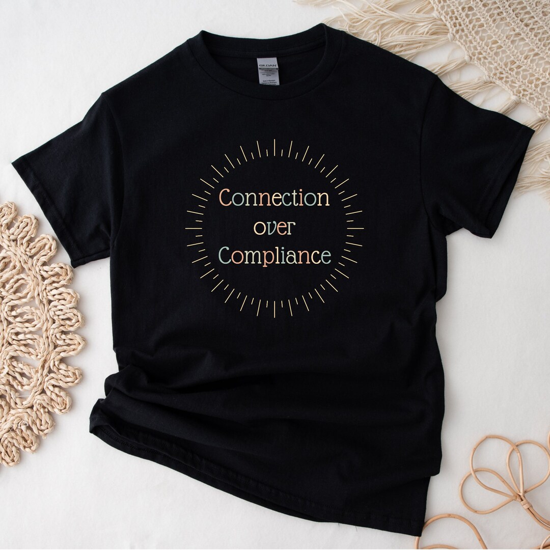 Connection Over Compliance #4 Shirt | Applied Behavior Analysis ...