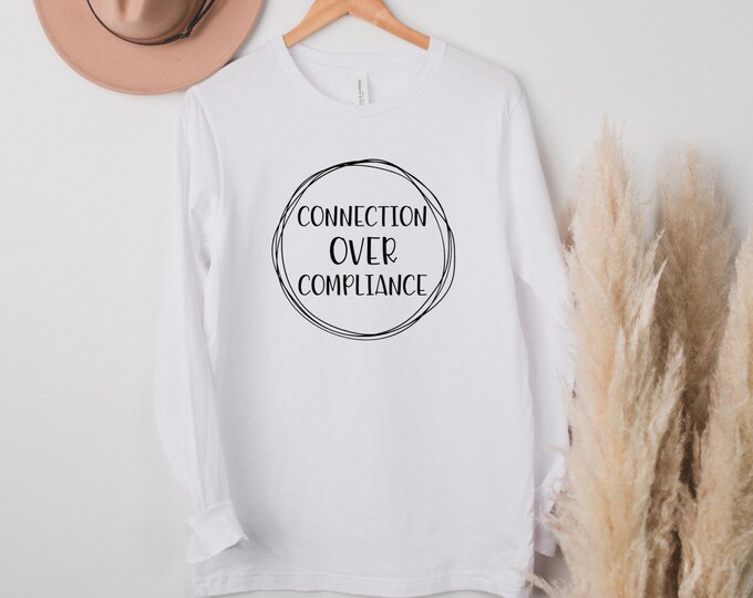 Connection Over Compliance Long Sleeve Shirt | Applied Behavior ...