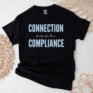 Connection Over Compliance #2 Shirt | Applied Behavior Analysis ...