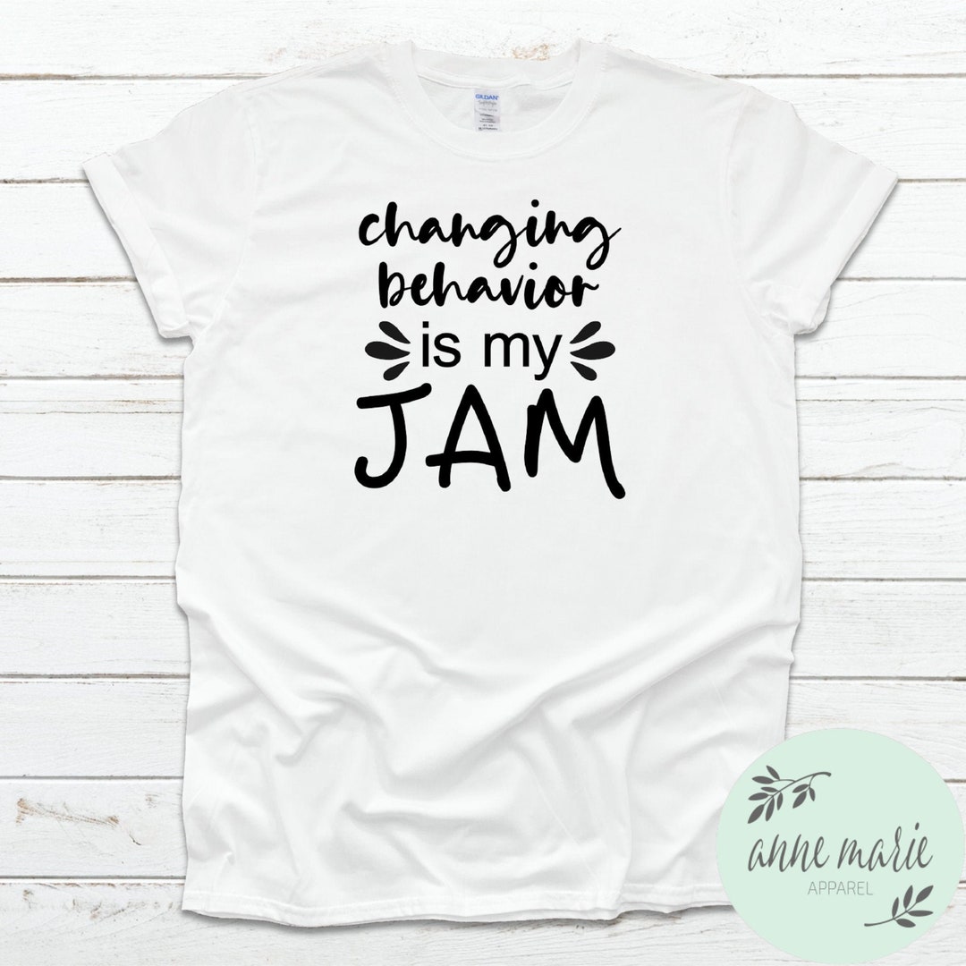 Changing Behavior is My Jam Shirt | Applied Behavior Analysis | Autism ...