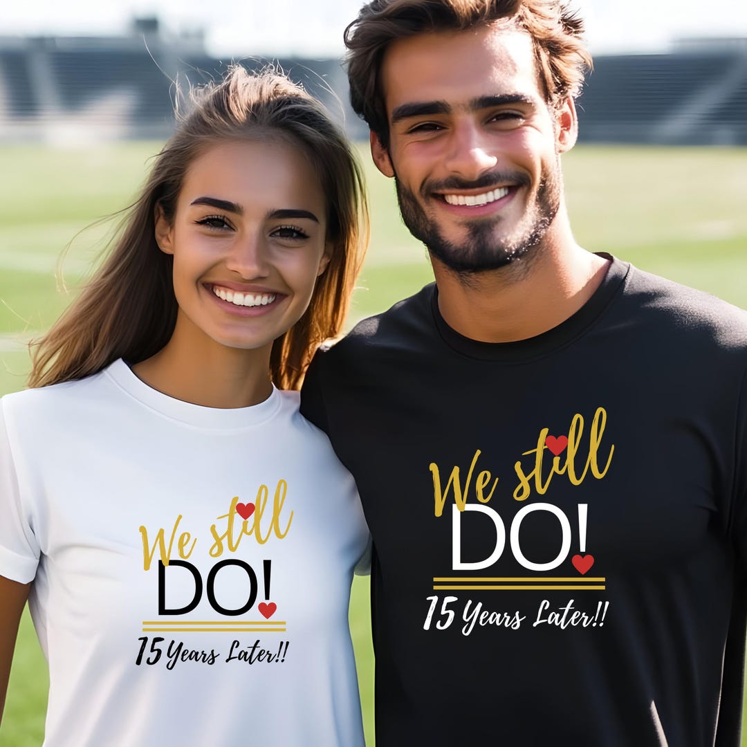 We Still Do 15th Anniversary Matching Couple Shirts - Etsy