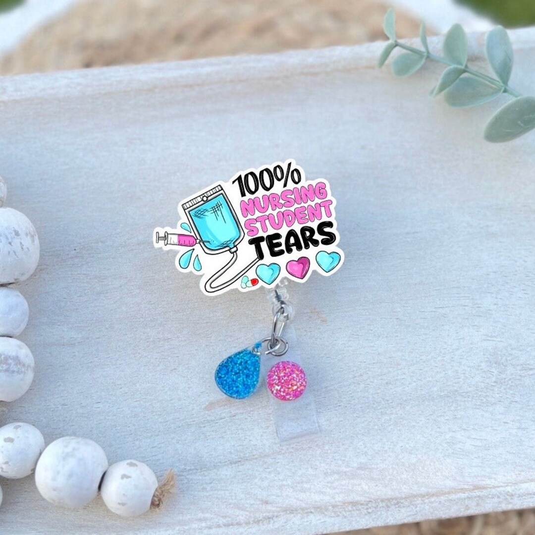 Nursing Student Tears, Nurse Badge Reel, Medical Badge Reel, IV Bag ...