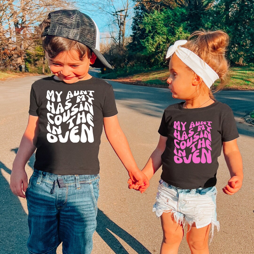 My Aunt Has My Cousin in the Oven Shirt for Toddlers and Kids - Cousins ...