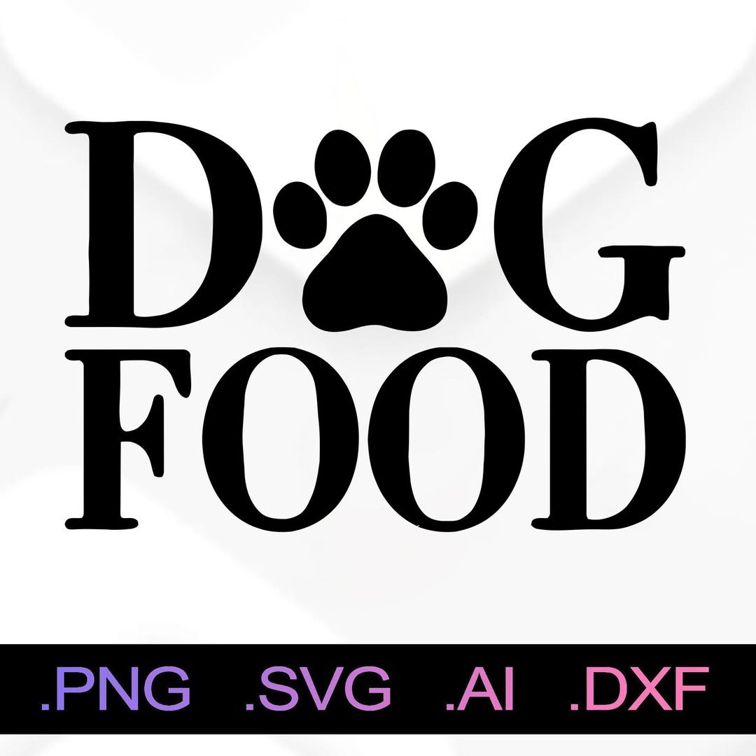 Dog Food SVG and PNG Files, Print SVG, Digital Download Cricut Cut ...