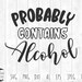 Probably Contains Alcohol Svg Beer Svg Alcohol Svg Beer - Etsy