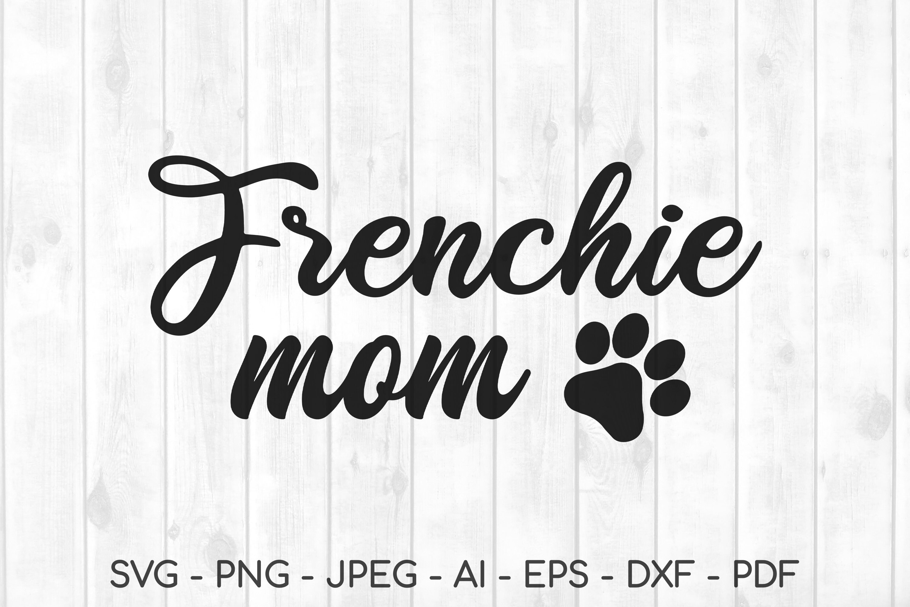 Frenchie Mom Svg Frenchie Frenchie Svg Frenchie Mom Dog | Etsy